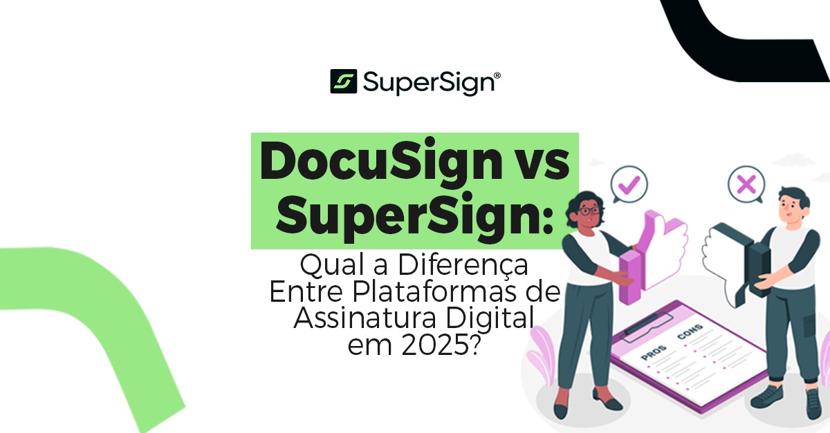 DocuSign vs SuperSign: Qual a Melhor Plataforma de Assinatura Digital ...